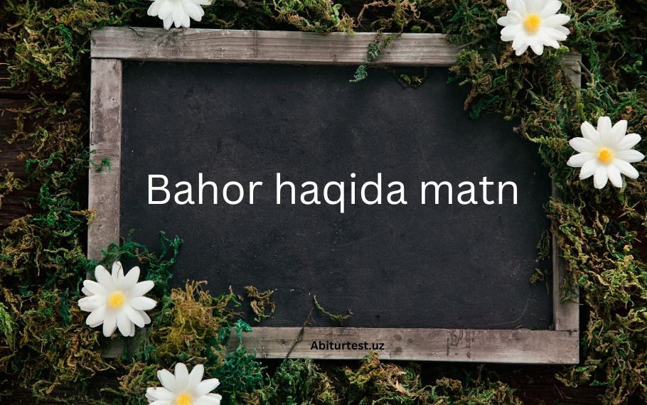 Bahor haqida matn. Bahor fasli haqida chiroyli gaplar. Bahor rasmlari.